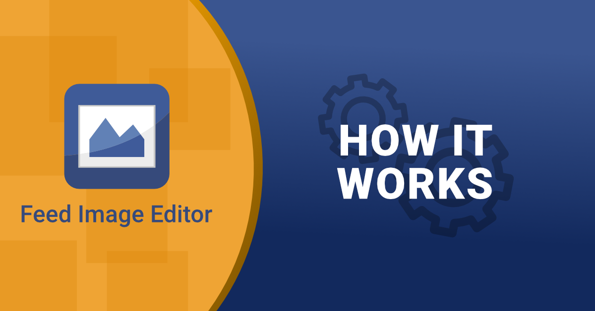 How it works | Feed Image Editor