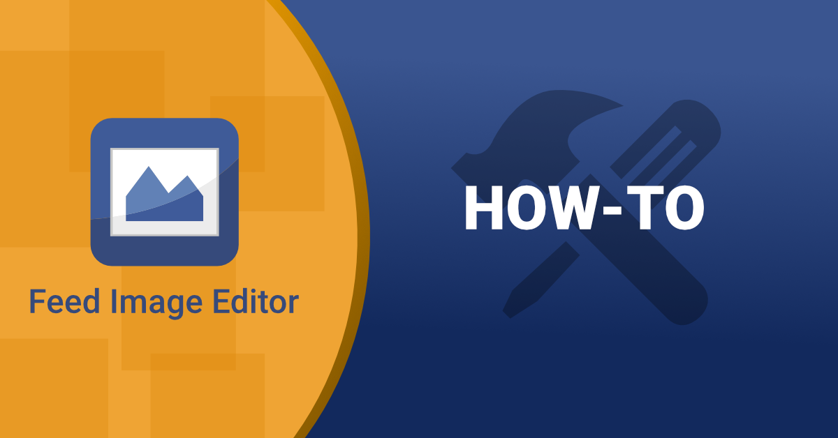 Articles on topic How to use Feed Image Editor | Feed Image Editor