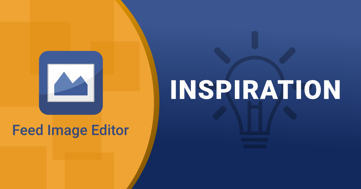 Articles on topic Inspiration | Feed Image Editor